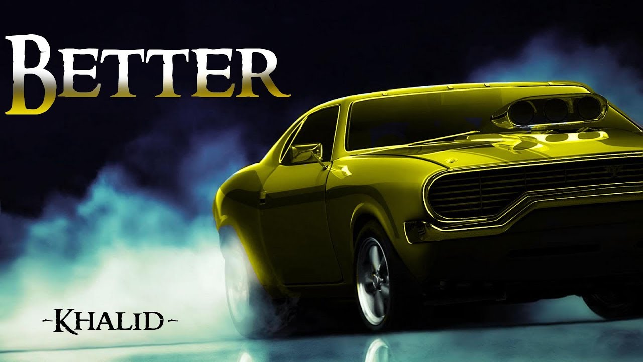 Khalid - Better (Lyrics) - YouTube