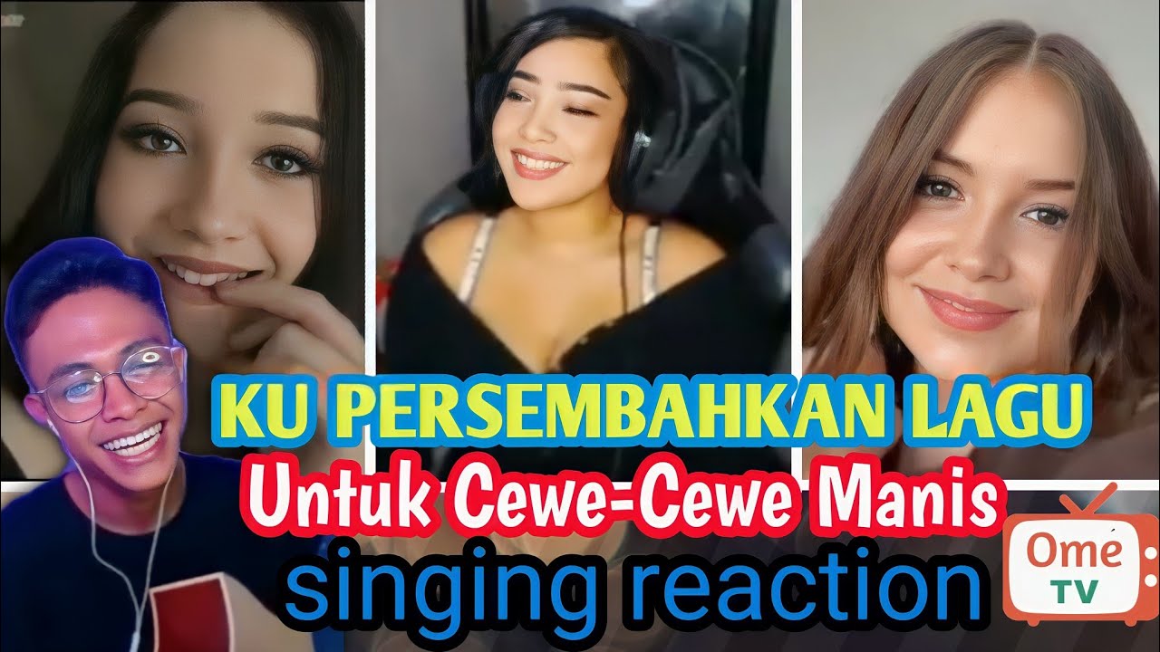 Ku Persembahkan Lagu Untuk Cewe-Cewe Manis/singing reaction # ...