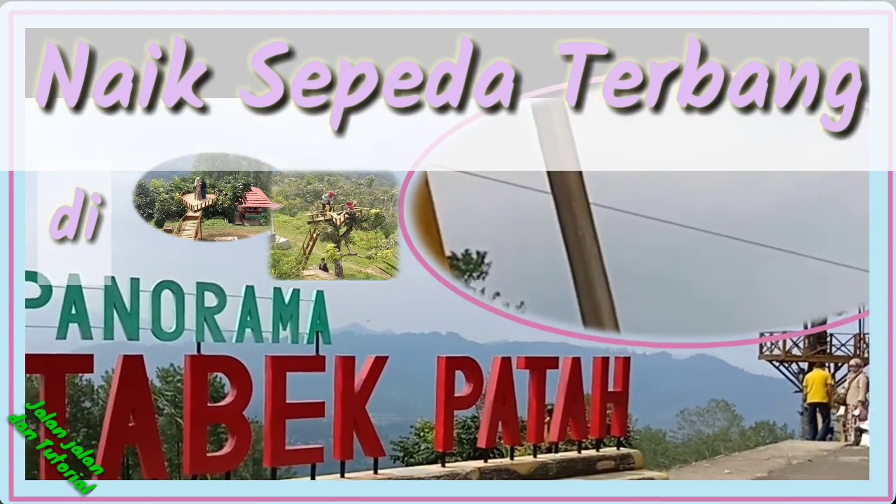 Naik Sepeda Terbang di Panorama Tabek Patah Batusangkar - Jalan jalan ...