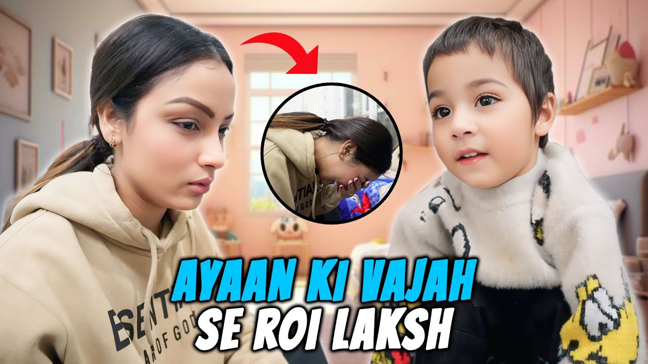 Ayaan Ki Vajah Se Roi Laksh - YouTube