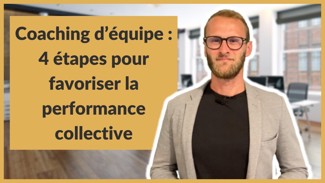 Coaching d’équipe : 4 étapes pour favoriser la performance collective ...