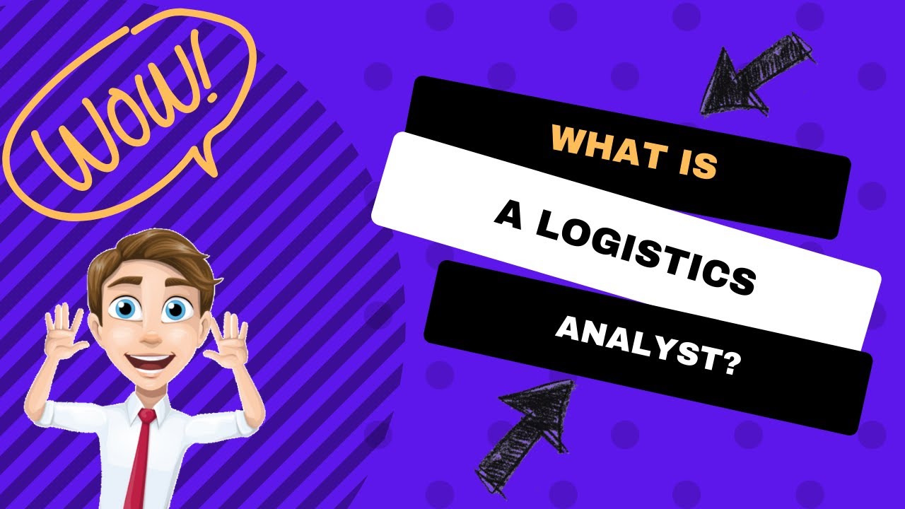 What is a logistics analyst, and what do they do