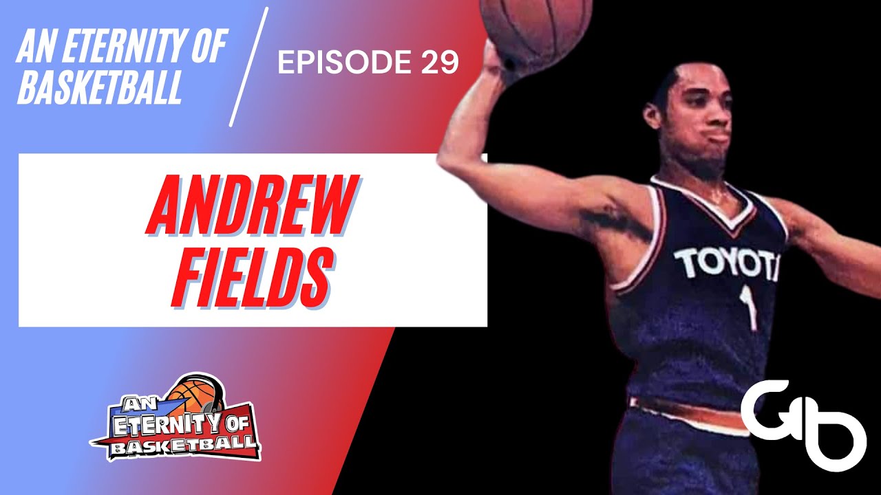 An Eternity of Basketball EPISODE 29: Andy Fields - YouTube