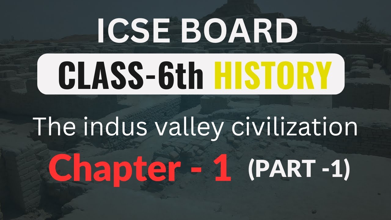 Indus Valley Civilization Class -6 Chapter -1 ICSE BOARD - YouTube