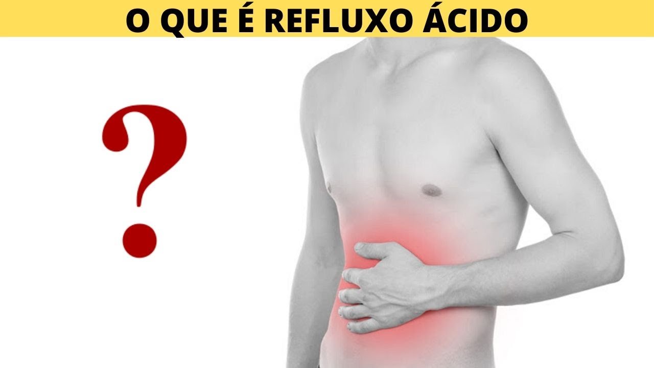 O QUE É REFLUXO ÁCIDO - YouTube