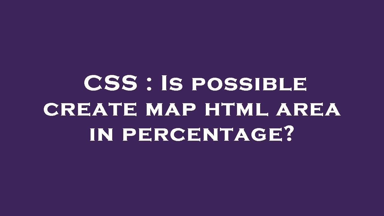 CSS : Is possible create map html area in percentage? - YouTube