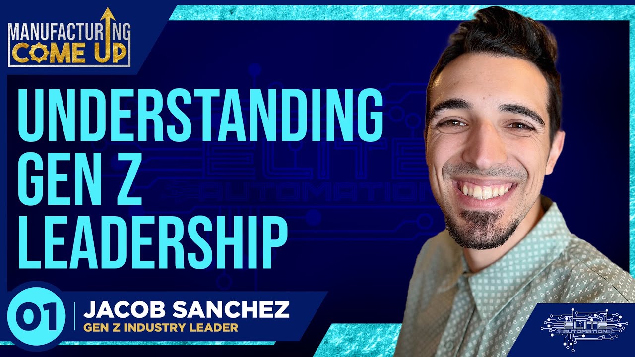 The Manufacturing Come Up Ep. 1: Understanding Gen Z Leadership - YouTube