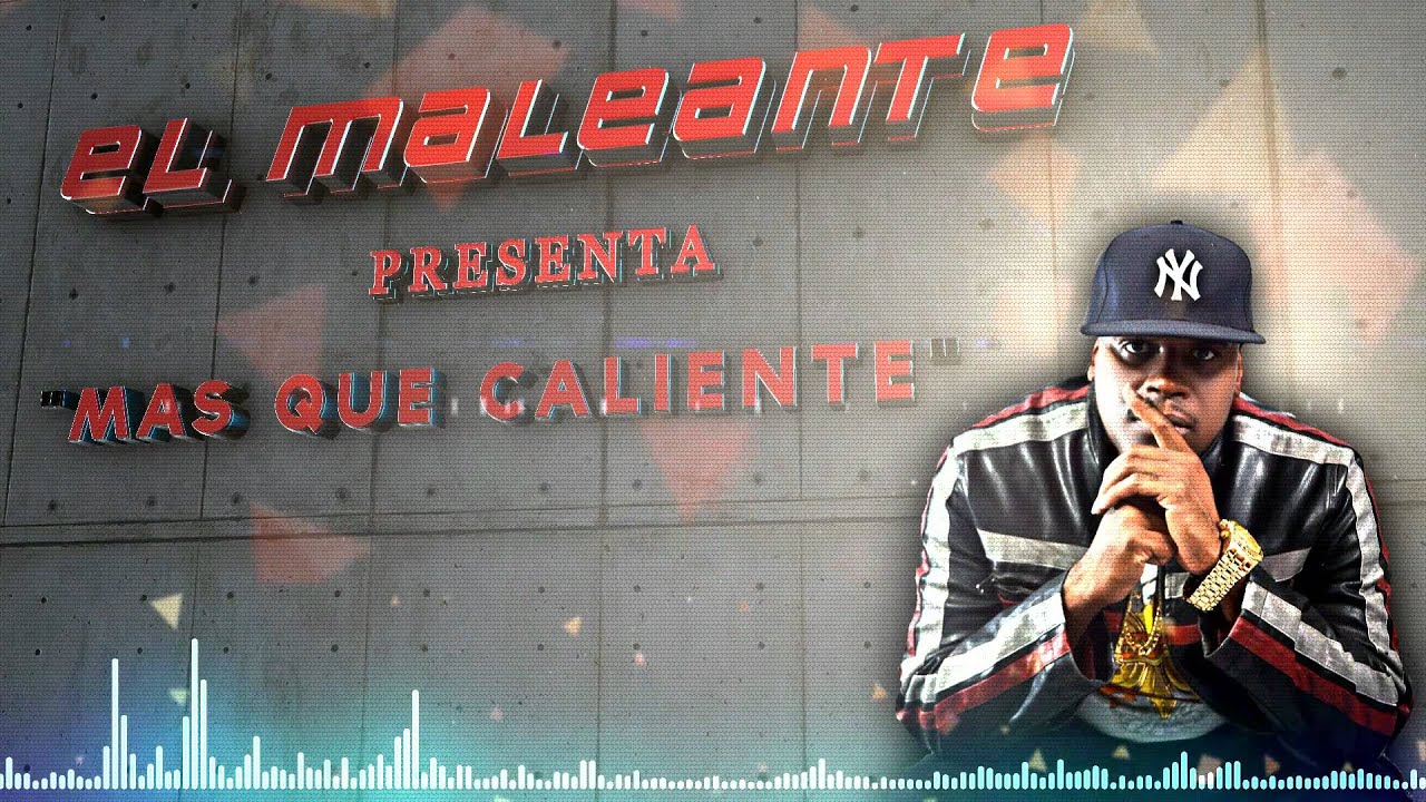 El Maleante - Mas Que Caliente - HD (Audio Visualisador) - YouTube