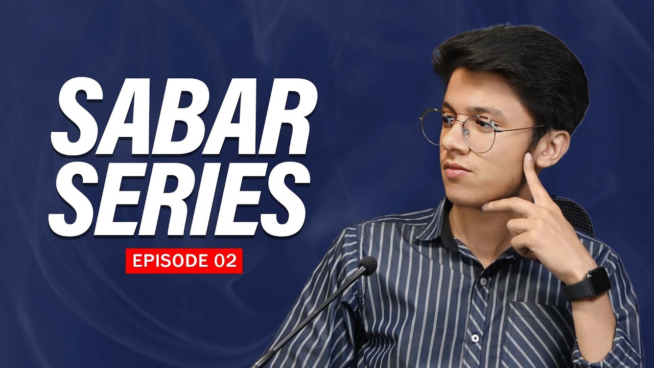 Importance Of Sabar | Sabar Series | Episode 02 | Ft Hamza Sheikh ...