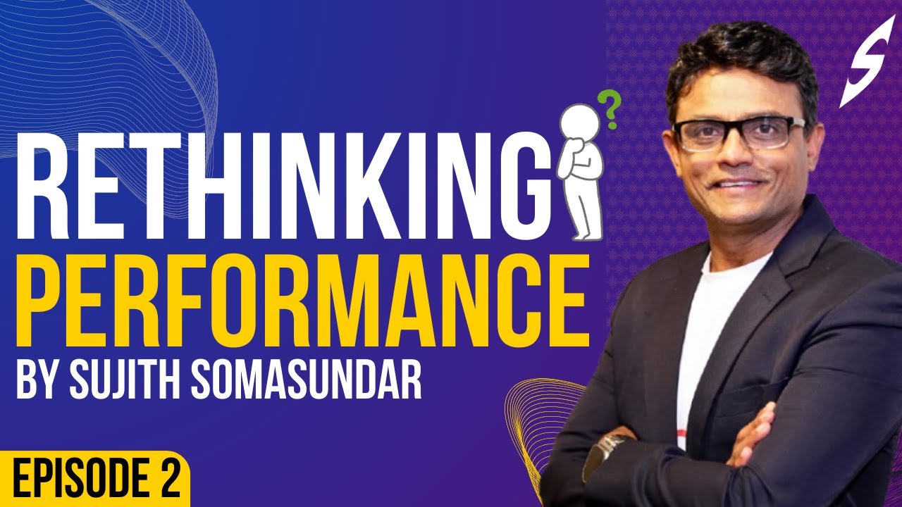 Rethinking Performance | Sujith Somasundar | Episode 2 - YouTube