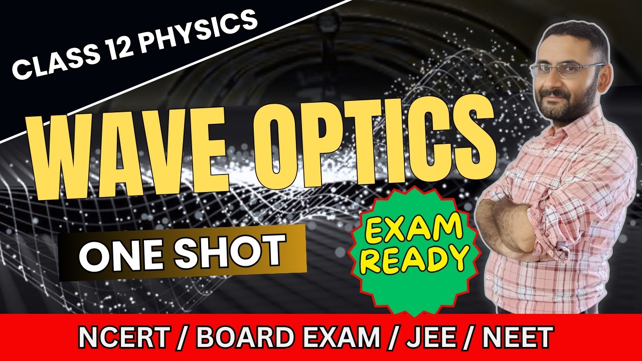 Wave Optics | One Shot | Class 12 Physics | Board Exam | JEE | NEET ...