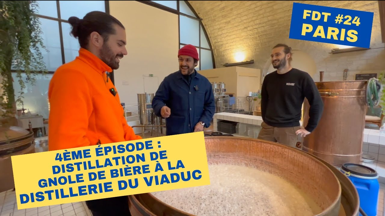 FDT #24 SPÉCIAL PARIS. 4ÈME ÉPISODE : JE DISTILLE DE LA GNOLE DE BIÈRE ...