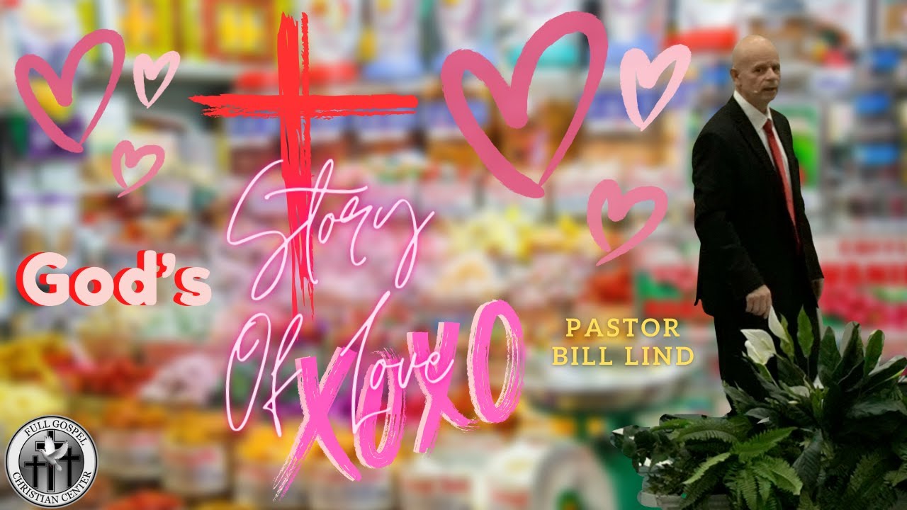 God's Story of Love | Pastor Bill Lind | 02 11 24 | FGCC - YouTube