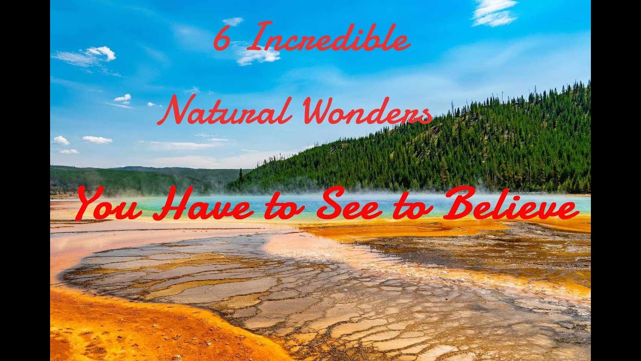 6 Incredible Natural Wonders You Have to See to Believe - YouTube
