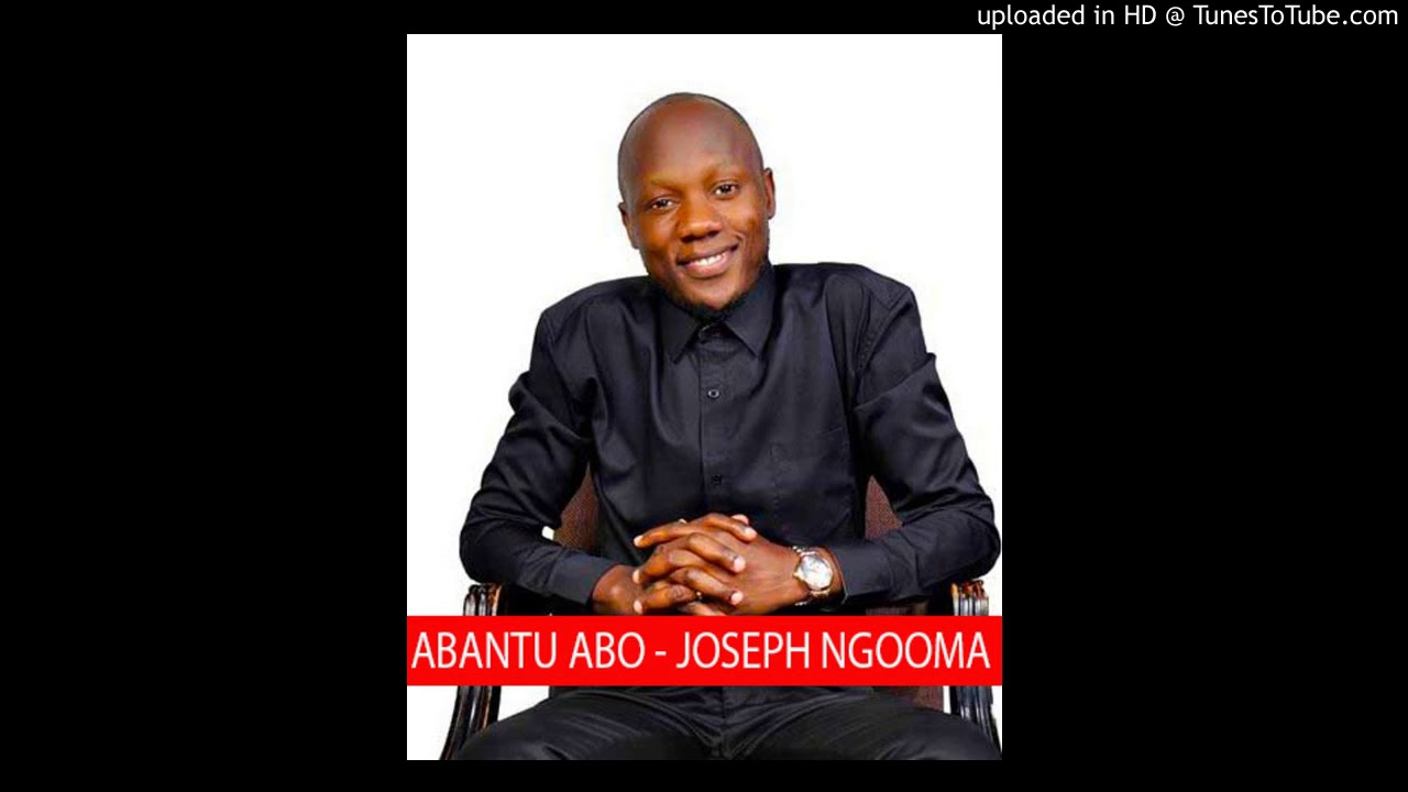 Abantu Abo By Pastor Joseph Ngooma Official HQ Aud720P HD - YouTube