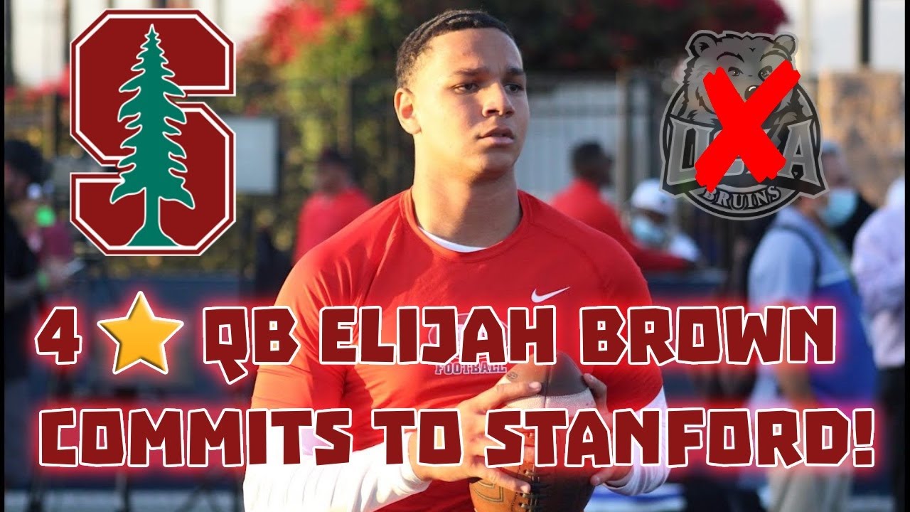 Stanford Lands 4 ⭐️ QB Elijah Brown Over UCLA & USC! 🔥 | Is Stanford ...