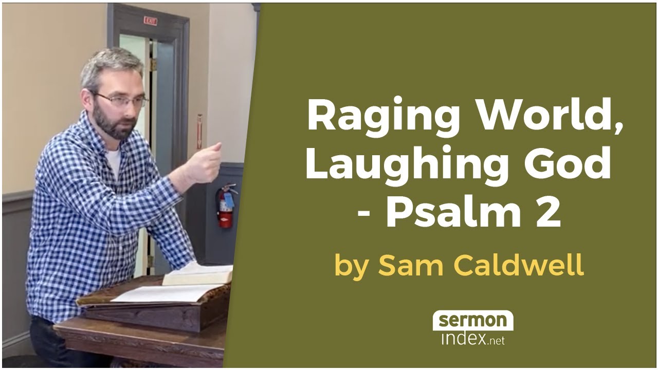Raging World, Laughing God - Psalm 2 by Sam Caldwell - YouTube