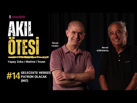 Gelecekte Herkes Patron Olacak (Mı?) - Akıl Ötesi #14
