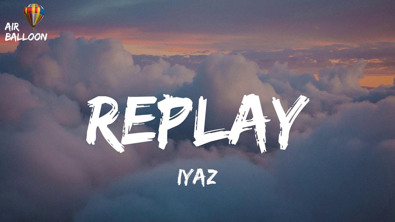 Iyaz - Replay (Lyrics) - YouTube