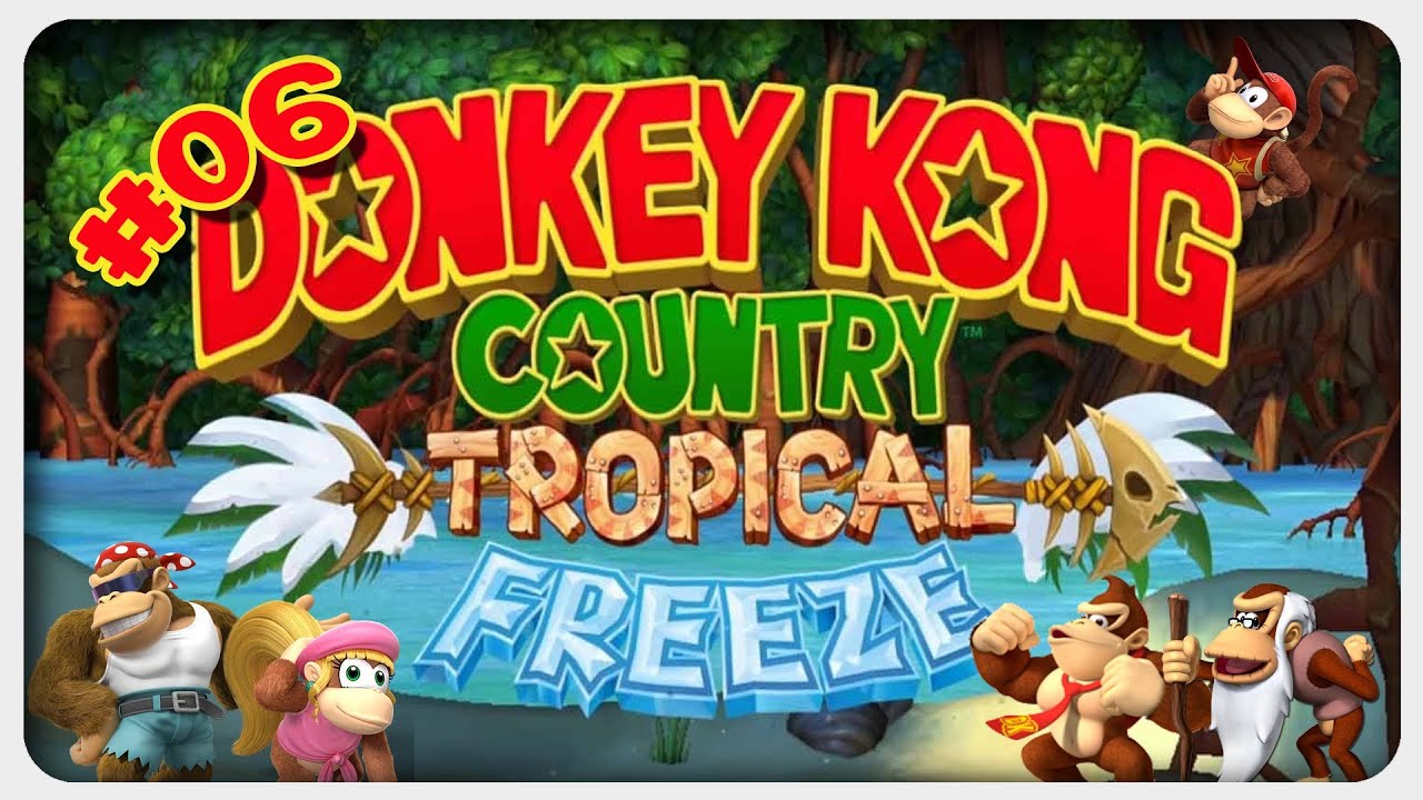 DONKEY KONG COUNTRY: TROPICAL FREEZE #06 | Schweinerei Let's Play ...