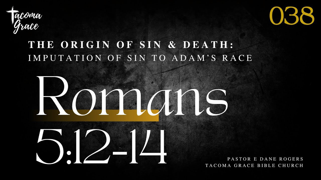 The Origin of Sin & Death: Imputation of Sin to Adam's Race | Romans 5: ...