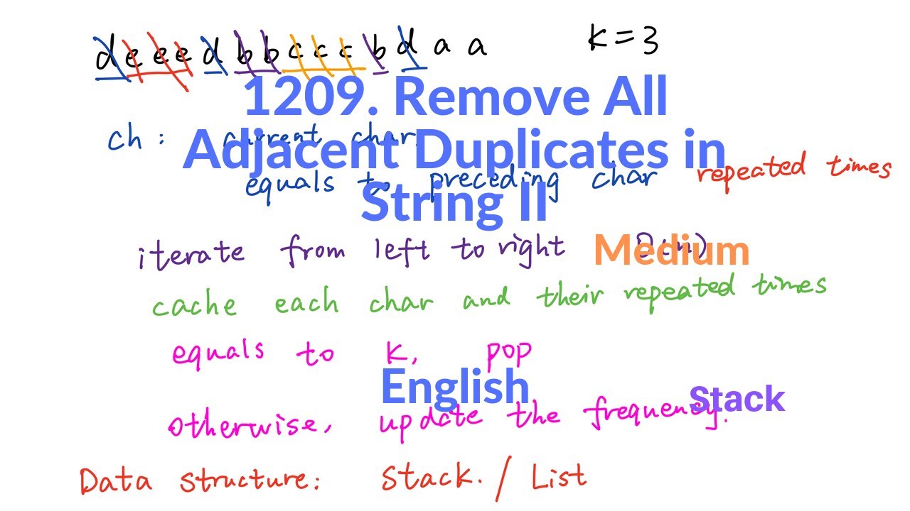 Leetcode 1209 Remove All Adjacent Duplicates In String Ii Explanation And Solution Youtube 7886