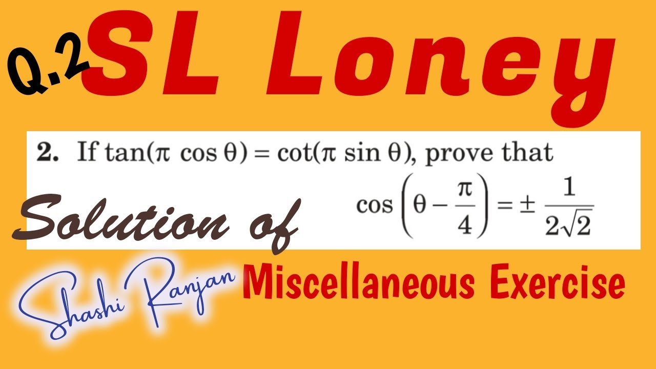 Q no. 2 || SL LONEY Plane Trigonometry Solution || Miscellaneous ...