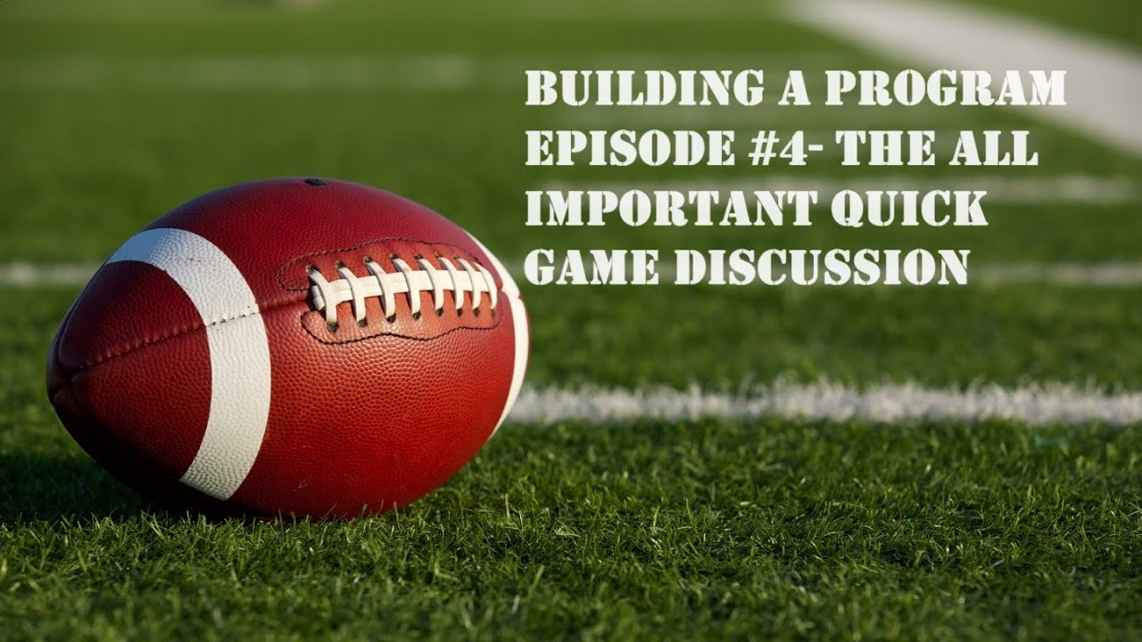 Building A Program Episode #4- The All Important Quick Game Discussion ...