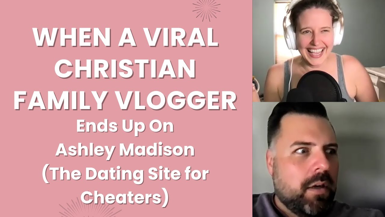 When A Viral Christian Family Vlogger Ends Up On Ashley Madison - YouTube