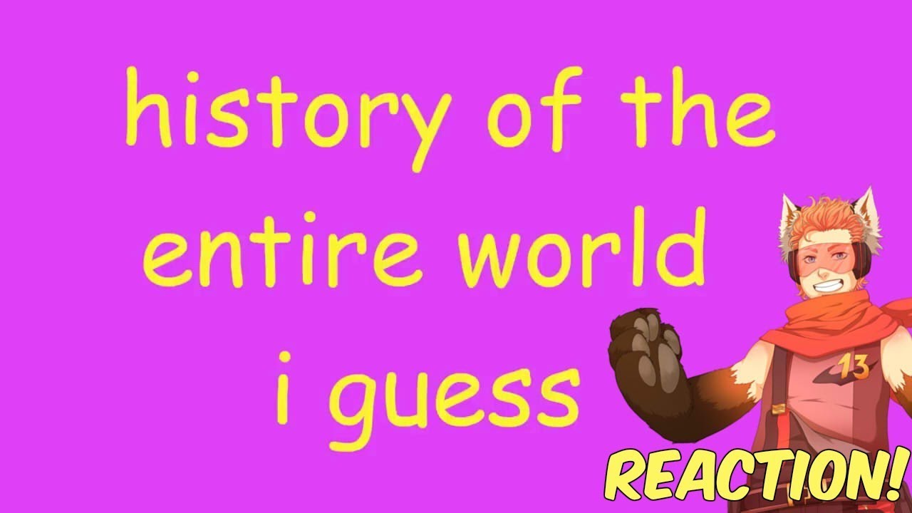 History of the entire world, I guess | REACTION - YouTube