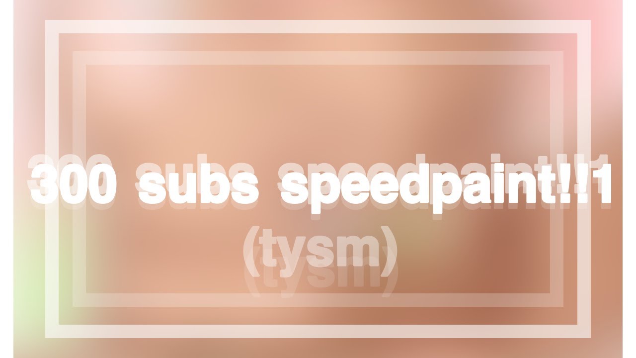 thanks for 300+ subs!1! (speedpaint) - YouTube
