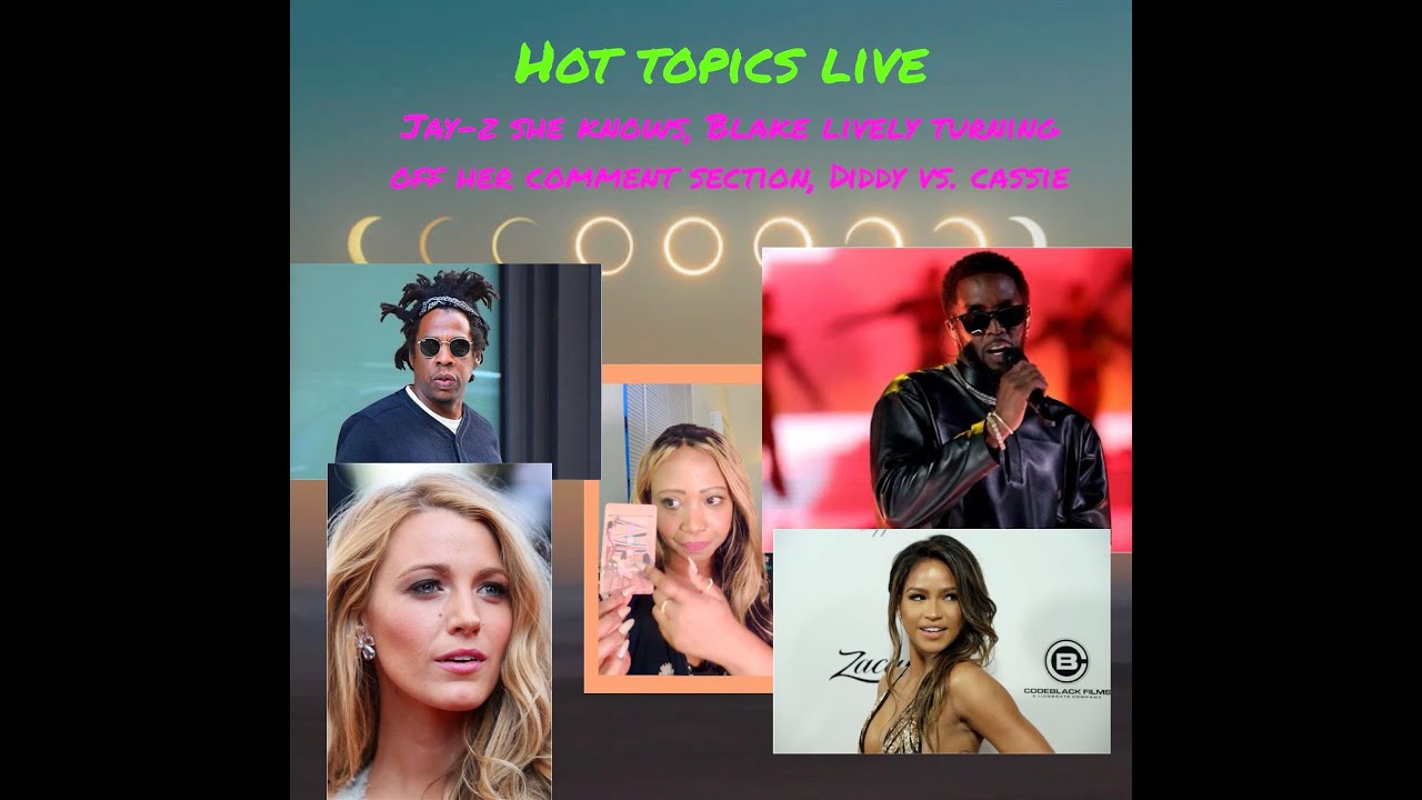 Hot Topics LIVE JAY-Z SHE KNOWS, BLAKE LIVELY TURNING OFF HER COMMENT ...