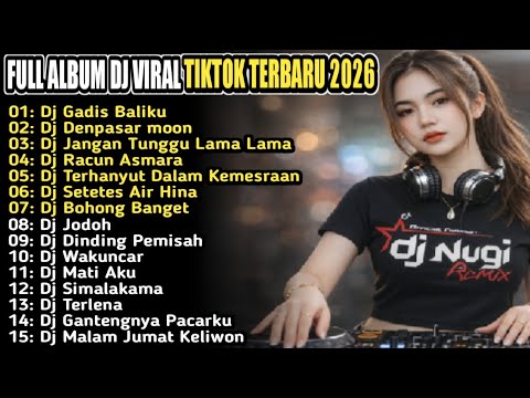 DJ VIRAL TIKTOK FULL ALBUM DJ GADIA BALIKU REMIX KULIHAT KUPANDANG SEKELILING FULL BASS JEDAG JEDUG