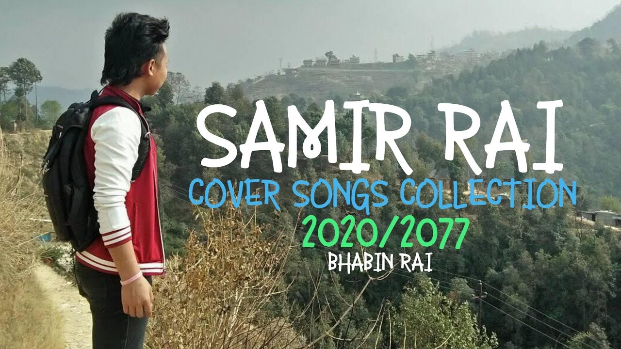 Samir Rai Cover Songs Collection 2020/2077 |All Nepali Hit Songs Coverd | Bhabin Rai |Samir Rai ...