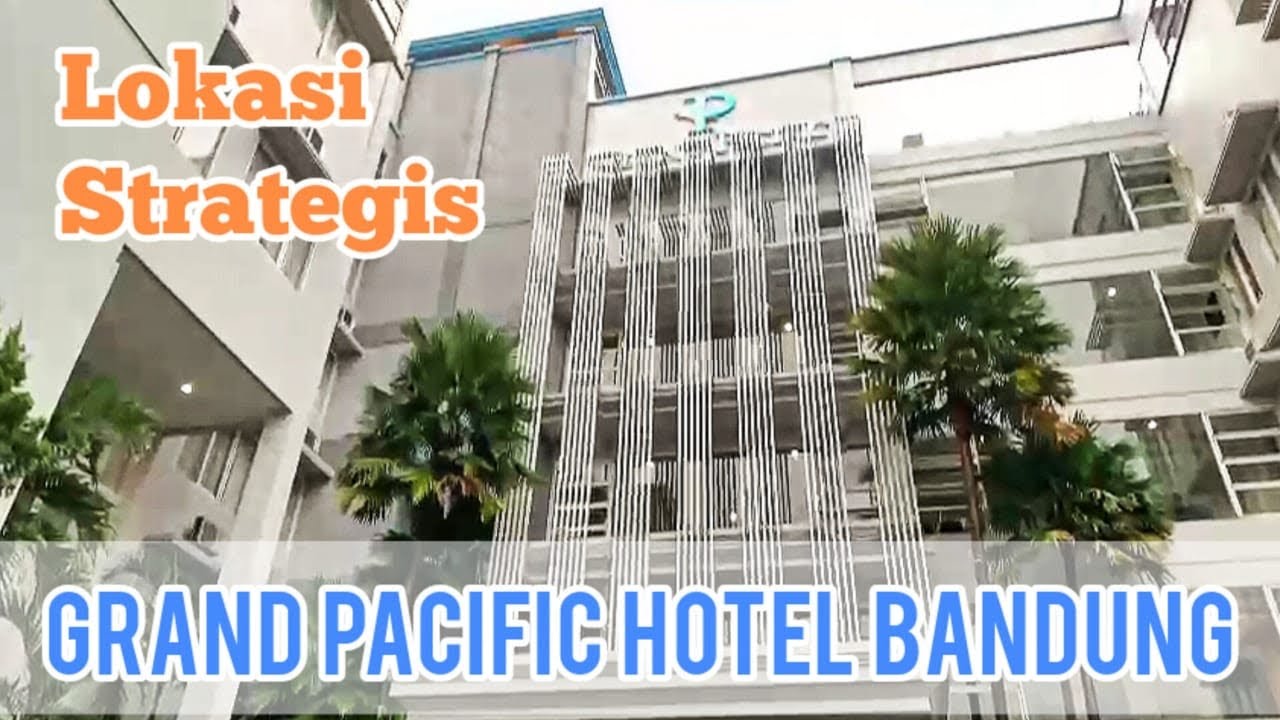 Grand Pacific Hotel Bandung l Lokasi Strategis l Dekat Stasiun - YouTube