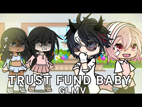 Trust fund baby || GLMV