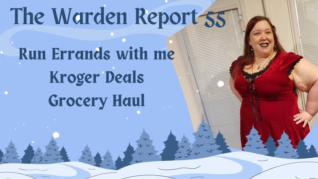 The Warden Report 55: Kroger Grocery Haul & Rant | Unfiltered Thoughts ...
