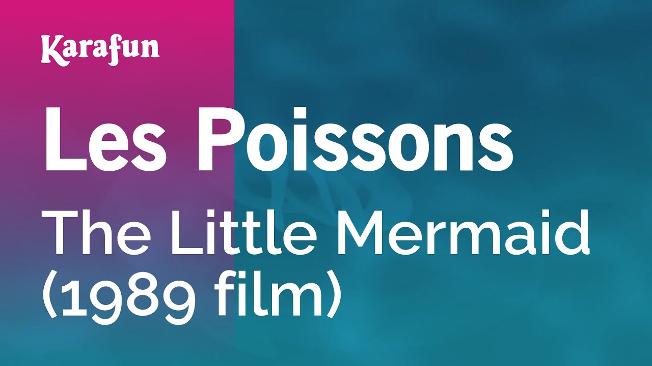 Les Poissons - The Little Mermaid (1989 film) | Karaoke Version ...