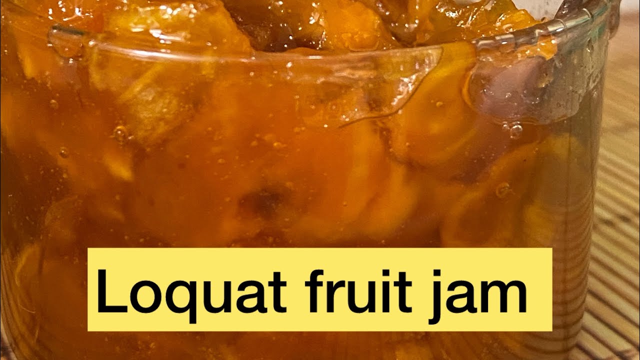 Loquat fruit jam- tasty - delicious homemade jam - YouTube