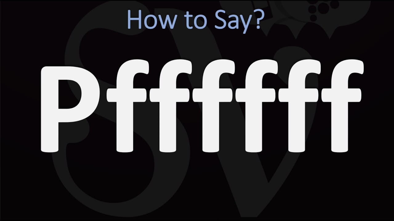 How to Pronounce PFFFFFF? (CORRECTLY) - YouTube