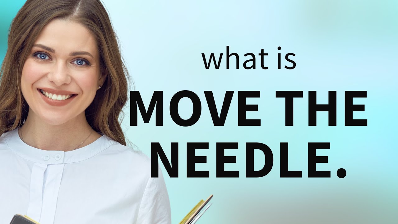 Understanding "Move the Needle": A Guide to English Idioms - YouTube
