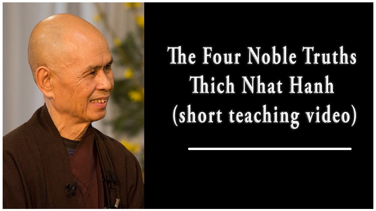 The Four Noble Truths | Thich Nhat Hanh (short teaching video) - YouTube