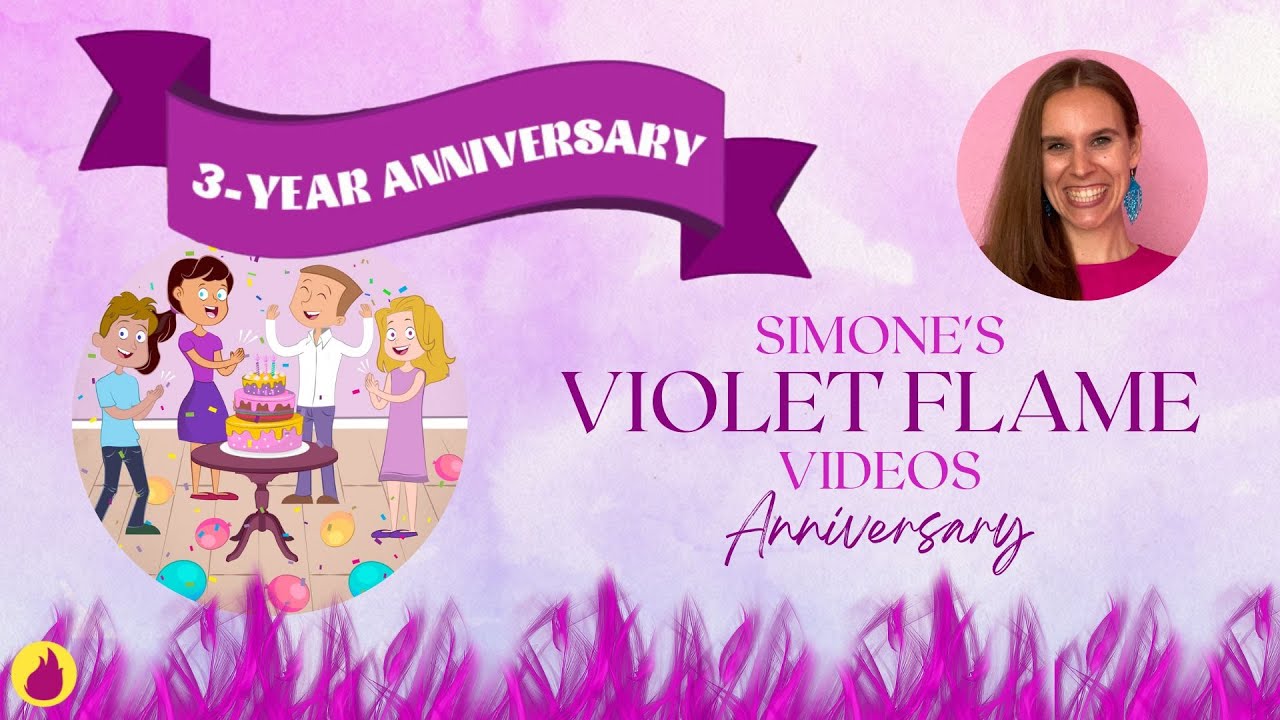 3-YEAR ANNIVERSARY - Simone's Violet Flame Videos Channel - YouTube