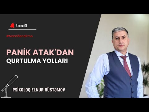 Panik Atak | Bu Problemdən Necə Qurtulmaq Olar? | Psixoloq Elnur Rüstəmov