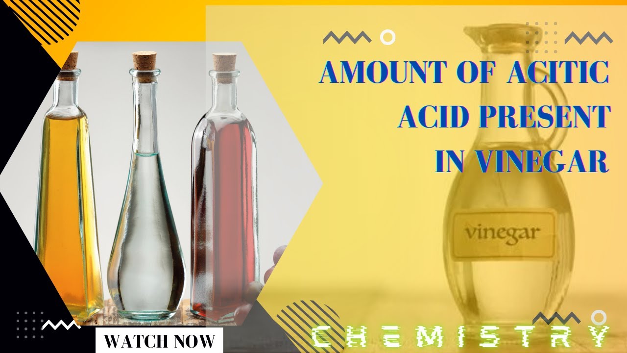 Amount Of Acetic Acid In Vinegar class12project chemistryproject amount-of-acetic-acid-in-vinegar-class12project-chemistryproject