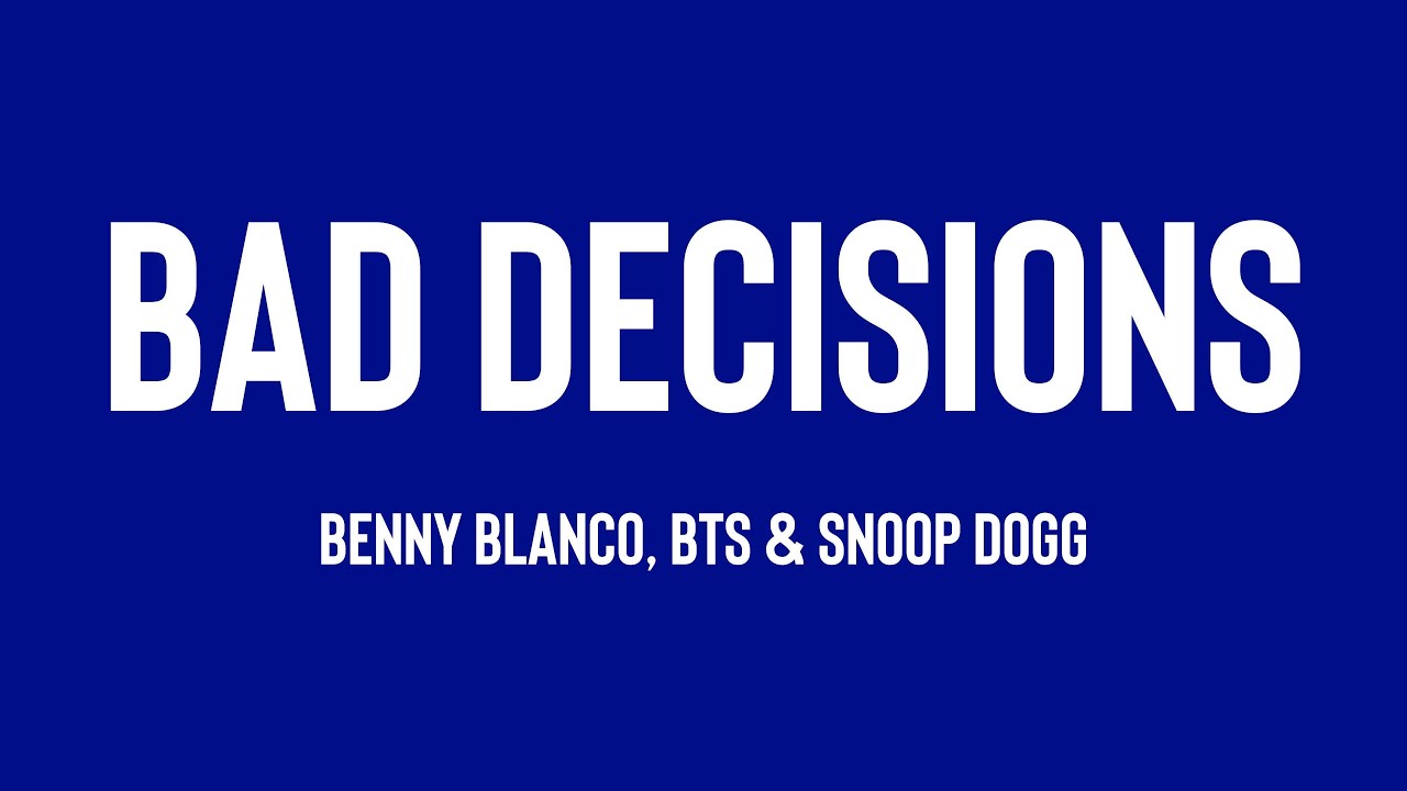 Bad Decisions - benny blanco, BTS & Snoop Dogg ^Lyric Song^ 🎺 - YouTube