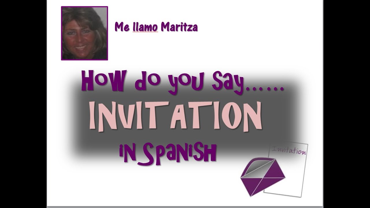 How Do You Say Invitation In Spanish YouTube How Do You Say Invitation In Spanish YouTube