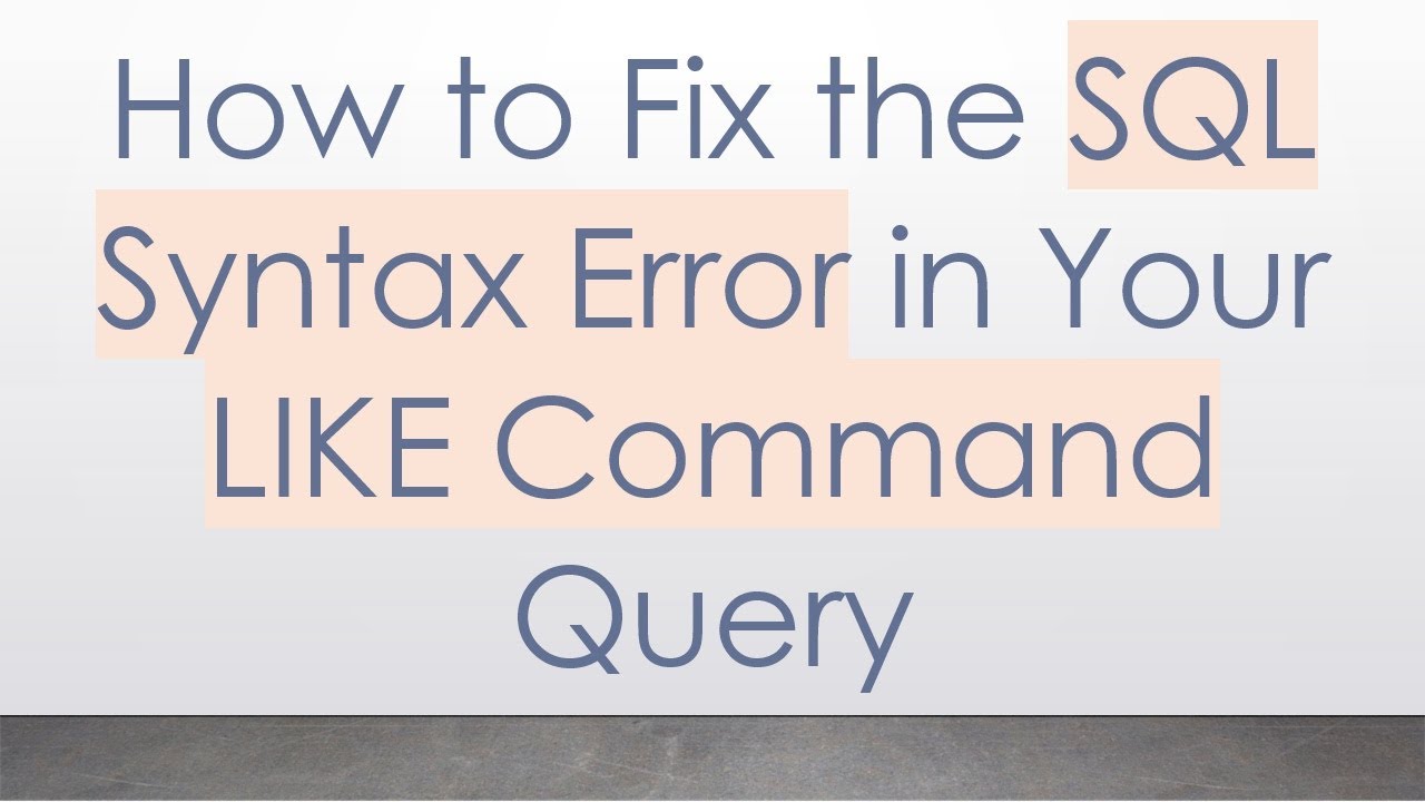 How To Fix The Sql Syntax Error In Your Like Command Query Youtube 2242