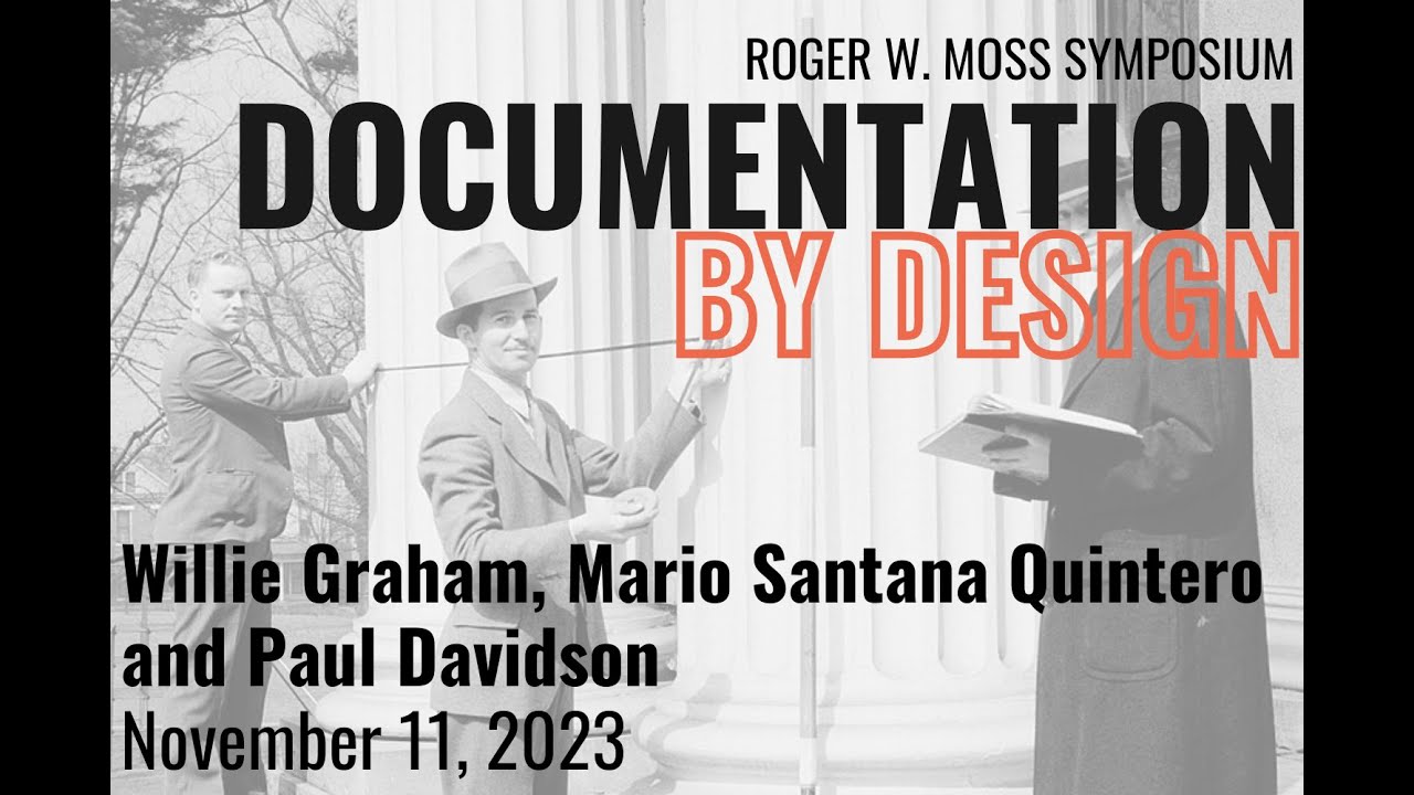 Documentation by Design Symposium: Willie Graham, Mario Santana ...