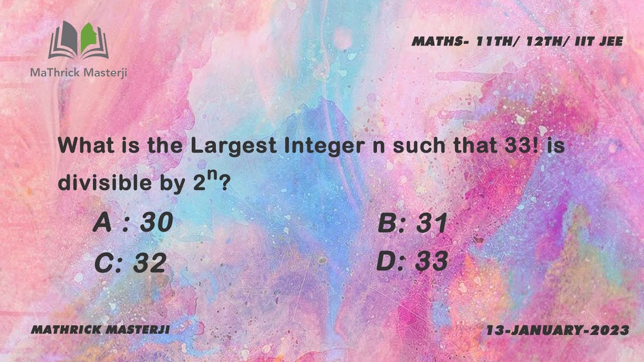 What Is The Largest Integer N Such That 33 Is Divisible By 2 n what-is-the-largest-integer-n-such-that-33-is-divisible-by-2-n
